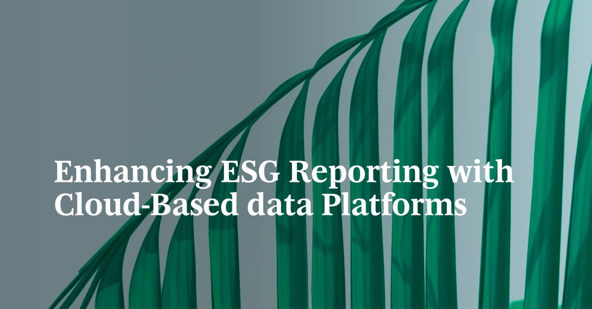 Enhancing ESG Reporting with Cloud-Based data Platforms | Insights ...