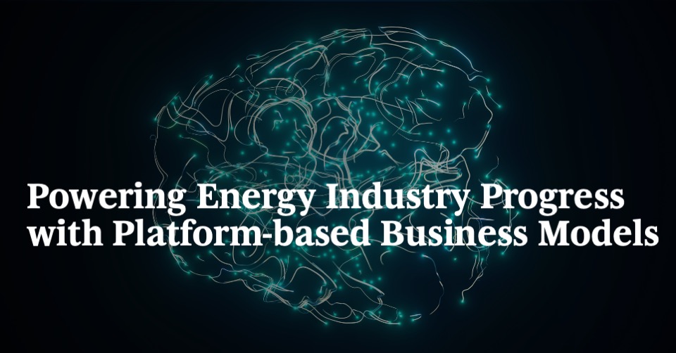 Powering Energy Industry Progress with Platform-based Business Models ...