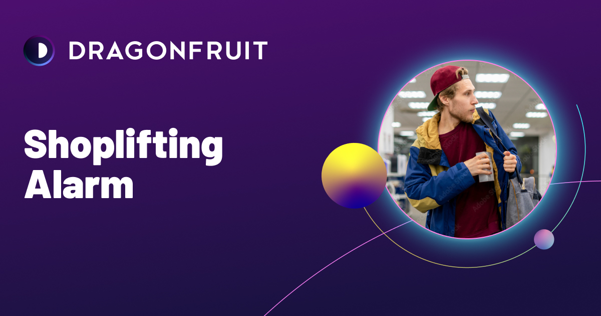 Shoplifting Alarm System | Dragonfruit AI Theft Detection System