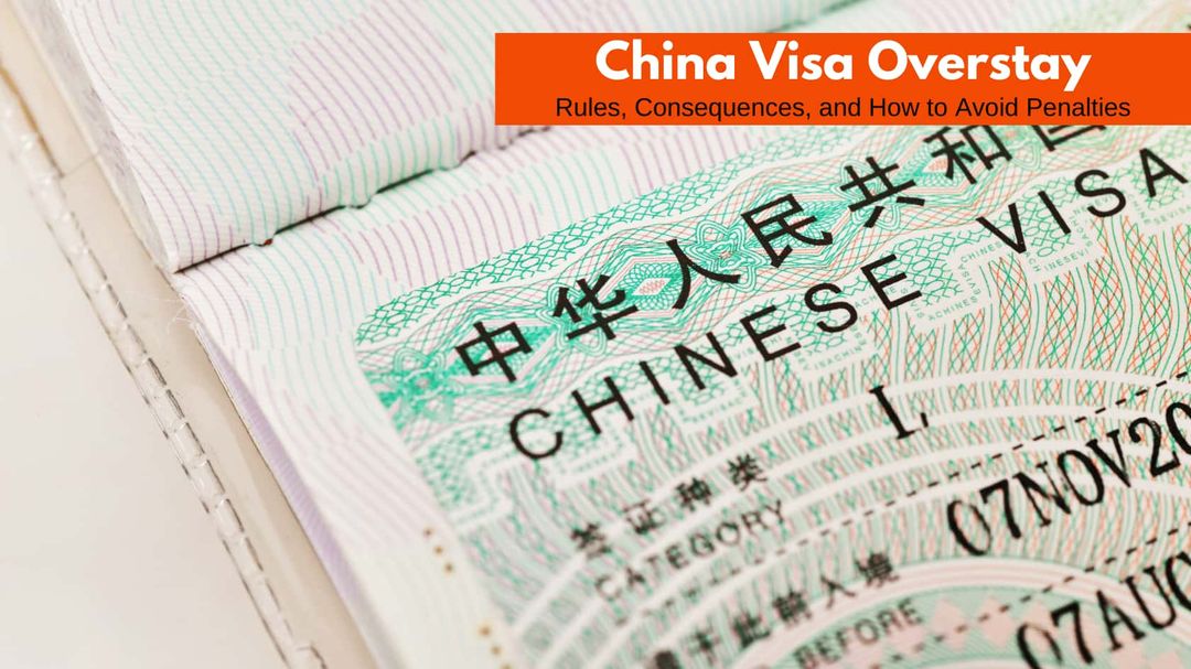 China Visa Overstay: Rules, Consequences, and How to Avoid Penalties