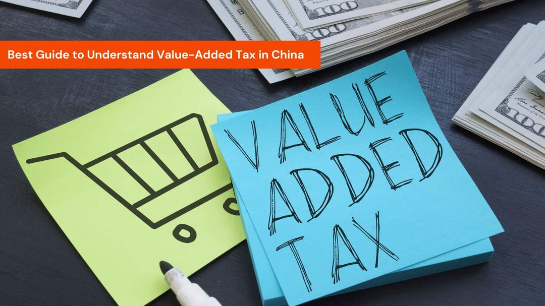 VAT Chinese: Best Guide to Understand Value-Added Tax in China