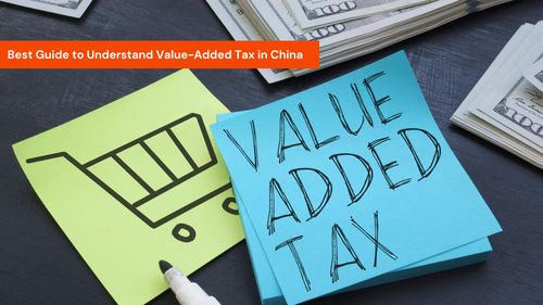 VAT Chinese: Best Guide to Understand Value-Added Tax in China