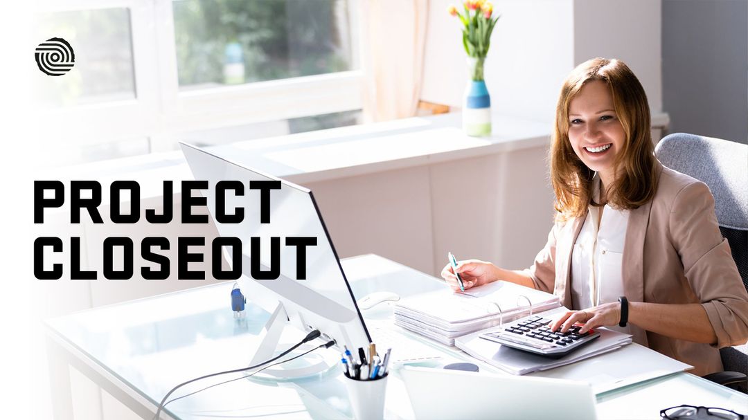 Project Closeout: Finalizing Financial Records in Construction Projects