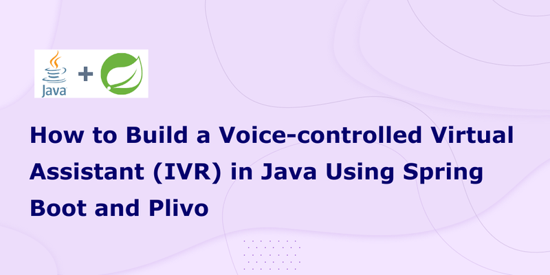 How to Build a Voice-controlled Virtual Assistant (IVR) in Java Using ...