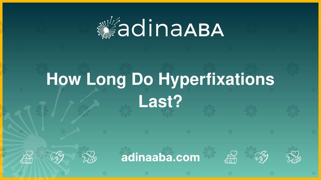 How Long Do Hyperfixations Last?
