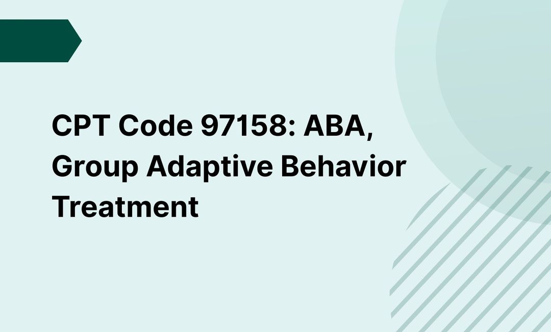 CPT Code 97158: ABA, Group Adaptive Behavior Treatment