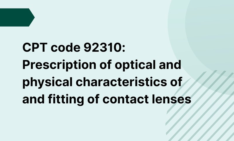 CPT code 92310: Prescription of optical and physical characteristics of ...