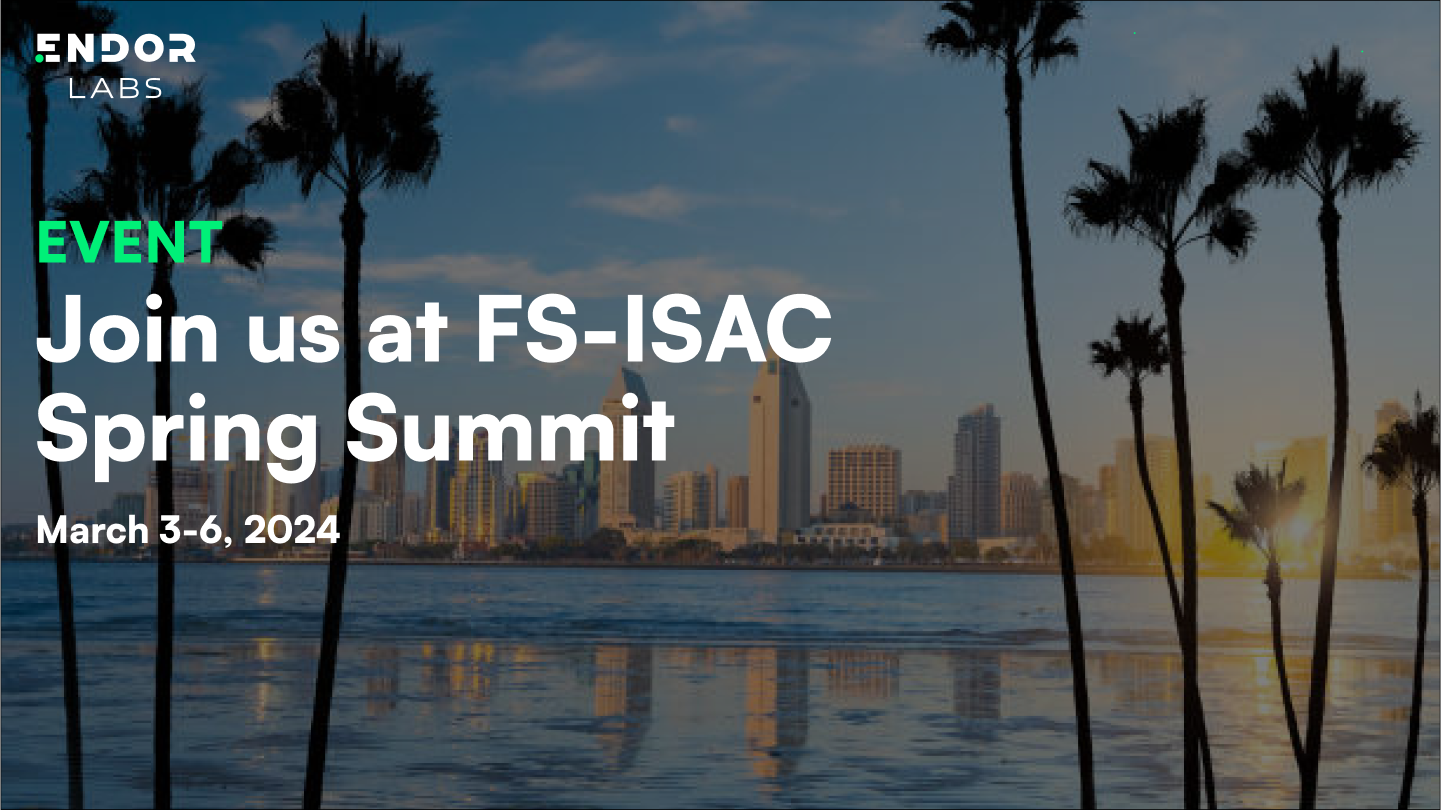Meet Endor Labs at FS-ISAC America's Spring Summit | Endor Labs