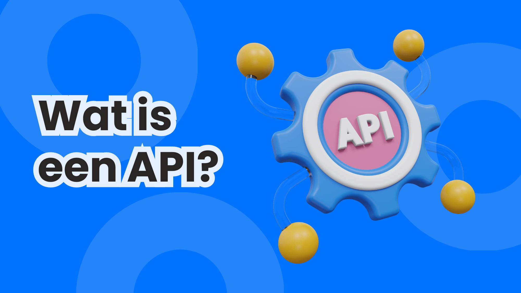 Wat is een API? Inclusief code voorbeelden