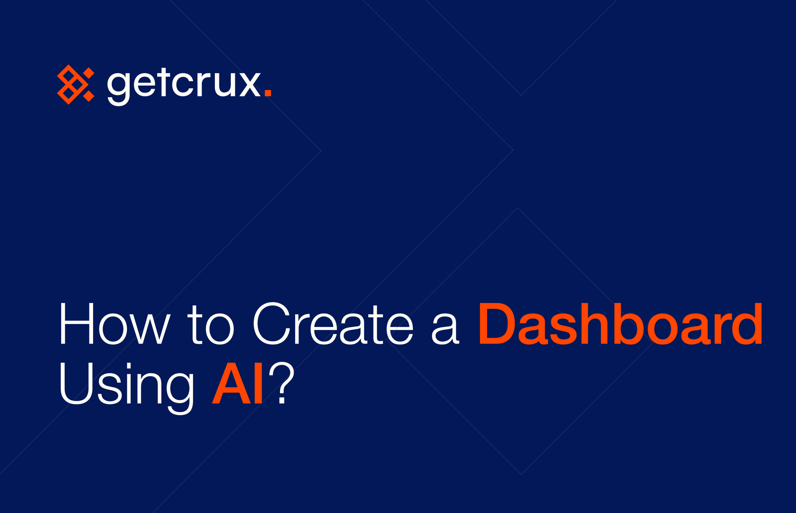 How to Create a Dashboard Using AI? - GetCrux