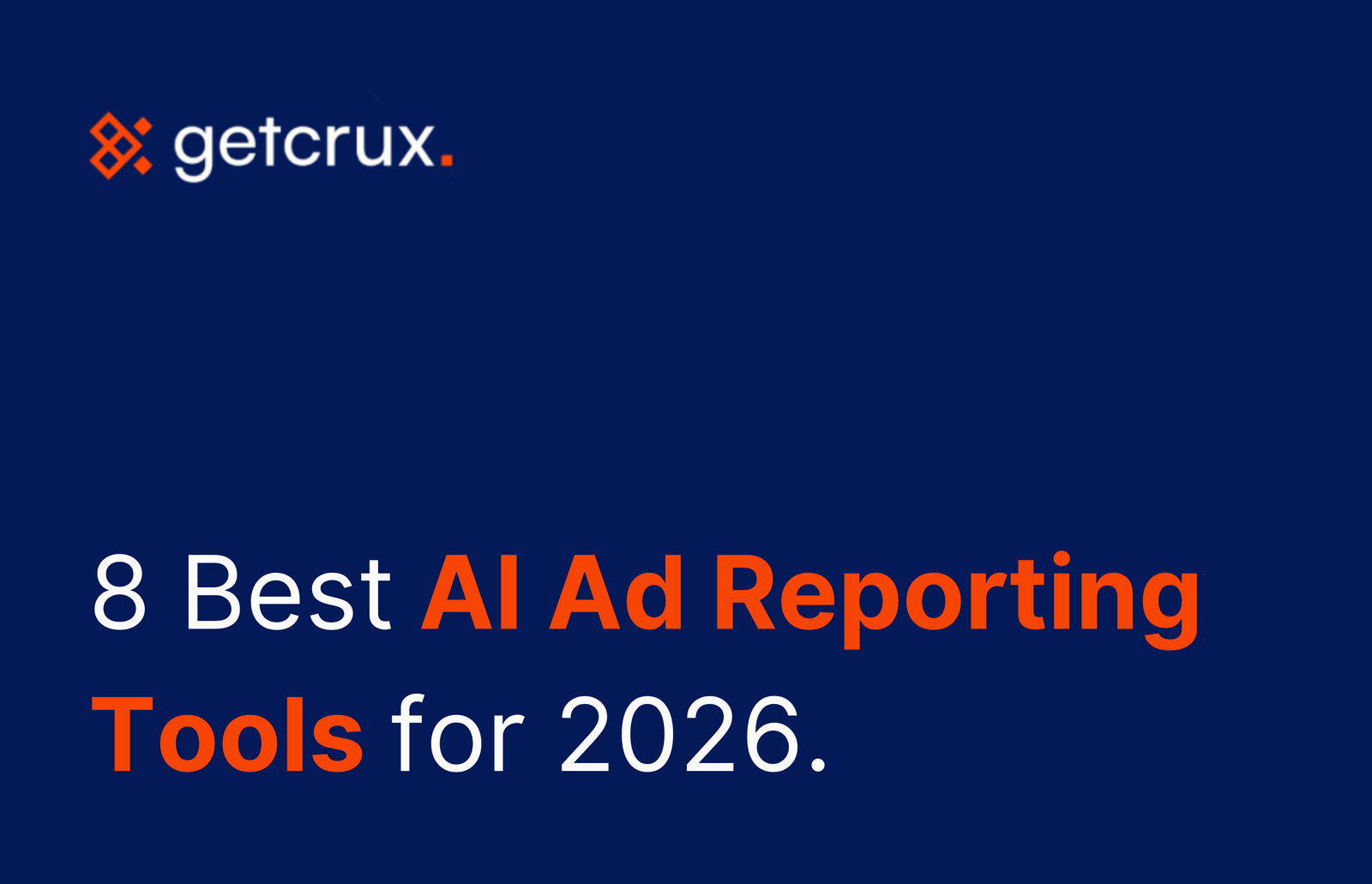 8 Best AI Ad Reporting Tools for 2026: Top Platforms for Automated ...