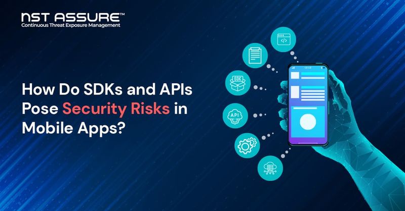 NST Cyber - Blogs - How Do SDKs and APIs Pose Security Risks in Mobile ...