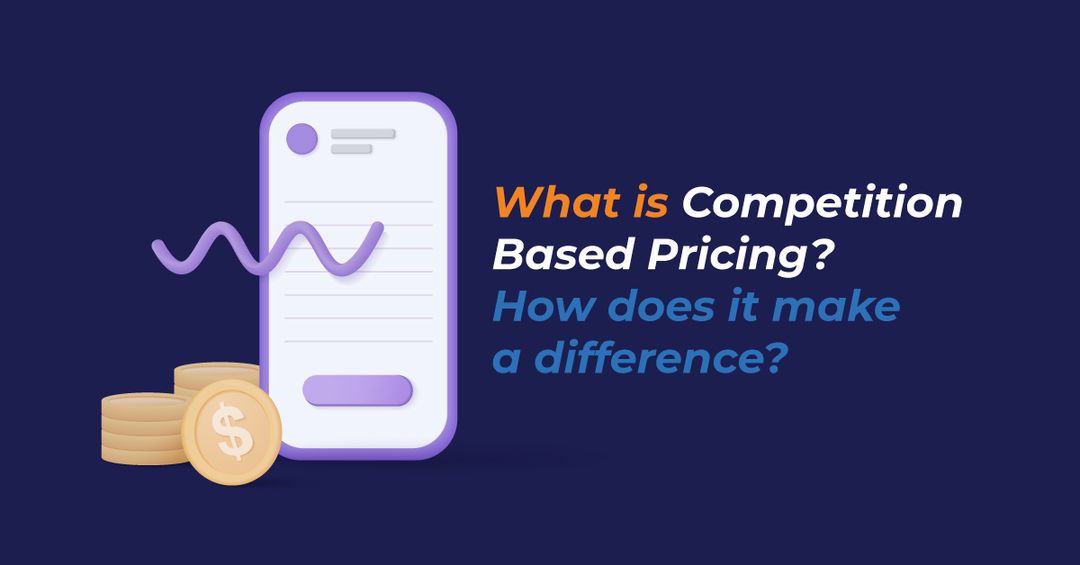 What is Competition Based Pricing? How Does It Make a Difference ...