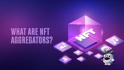 What Are NFT Aggregators? A Complete Beginner’s Guide