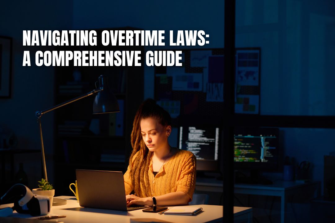 Navigating Overtime Laws: A Comprehensive Guide