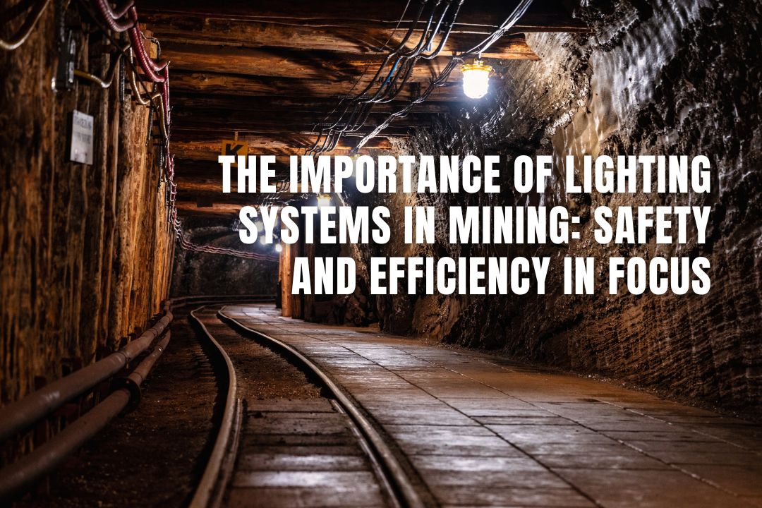 The Importance of Lighting Systems in Mining: Safety & Efficiency