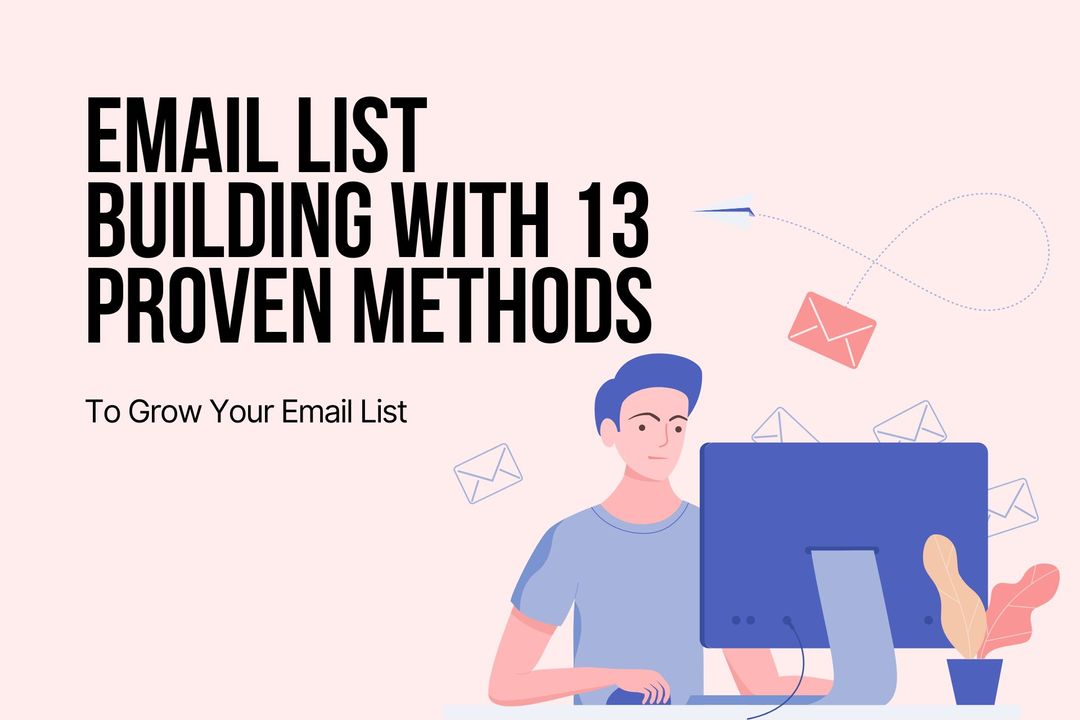 Email List Building: 13 Proven Methods to Grow Email List