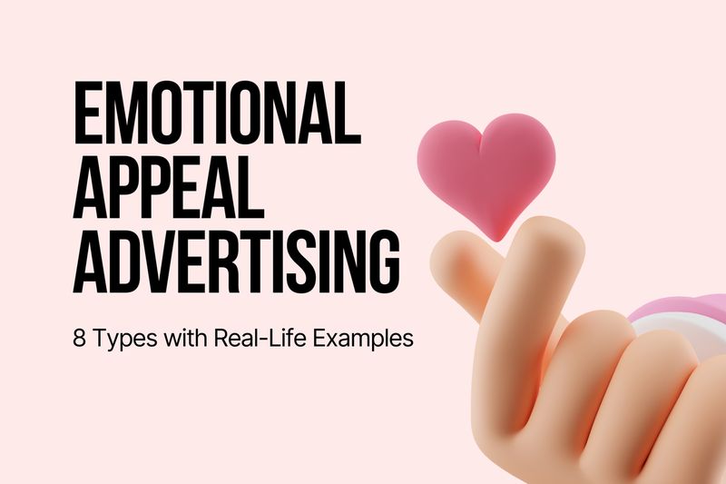 Emotional Appeal Advertising: 8 Types with Real-Life Examples