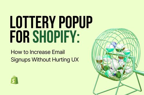 Lottery Popup for Shopify: Increase Email Signups Without Hurting UX