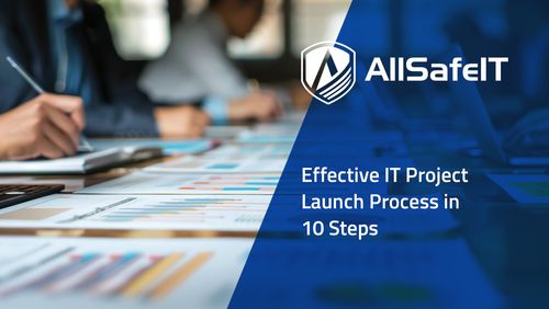 IT Project Launch Process in 10 Steps | AllSafe IT