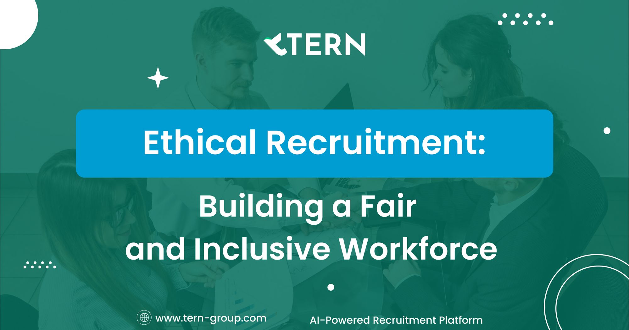 Ethical Recruitment - Building a Fair & Inclusive Workforce