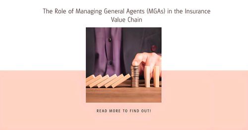The Role of Managing General Agents (MGAs) in the Insurance Value Chain