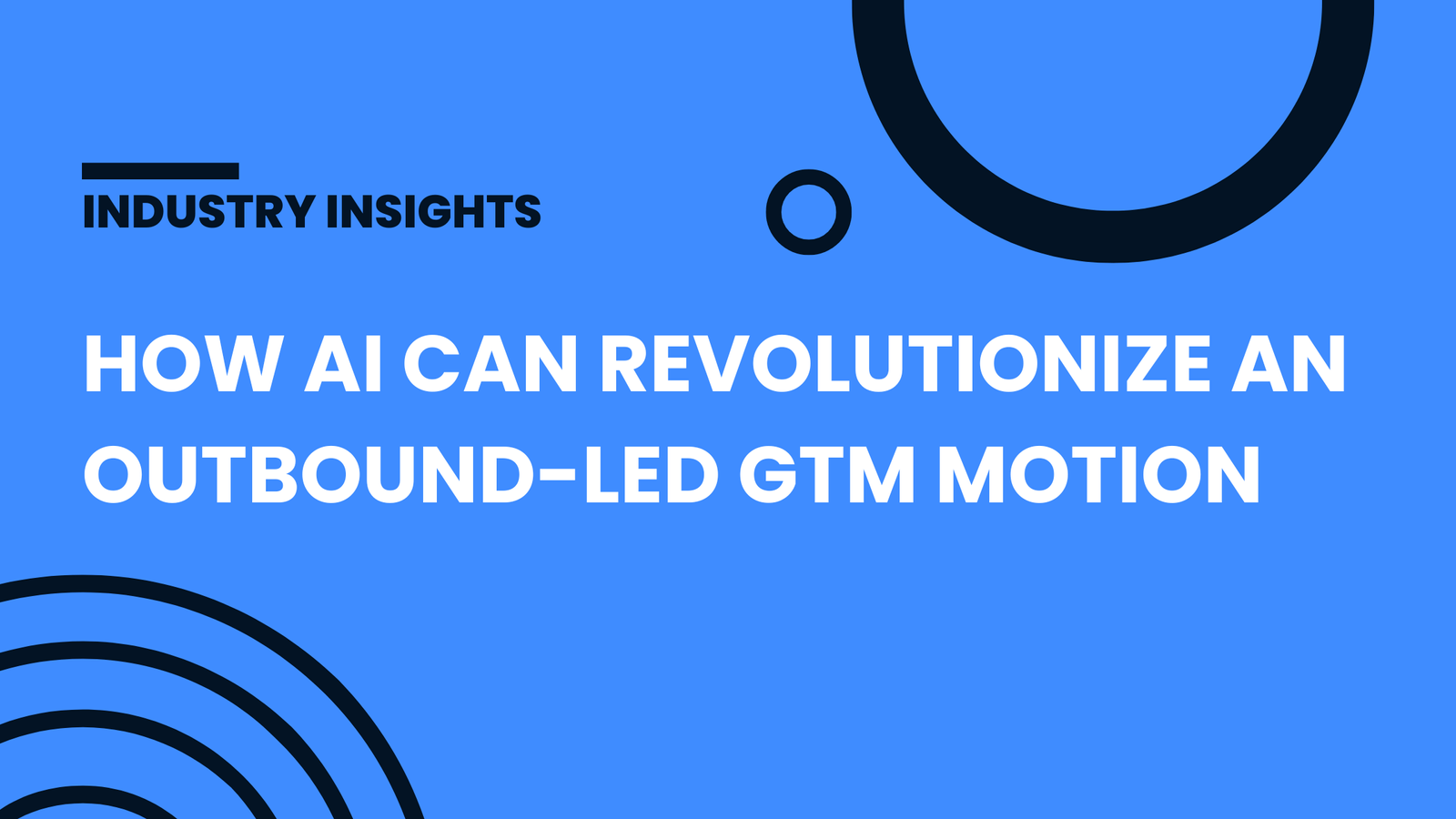 How AI can revolutionize an outbound-led GTM motion
