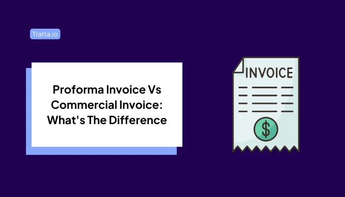 Proforma Invoice Vs Commercial Invoice: What's The Difference