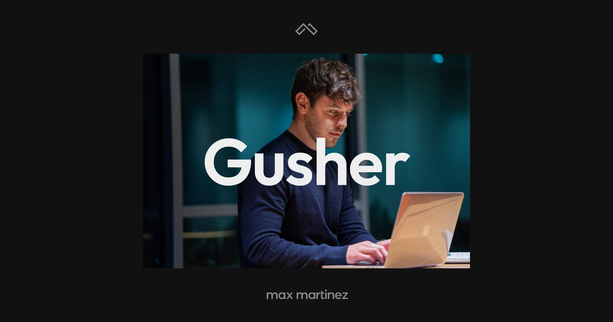 Gusher - Max Martinez