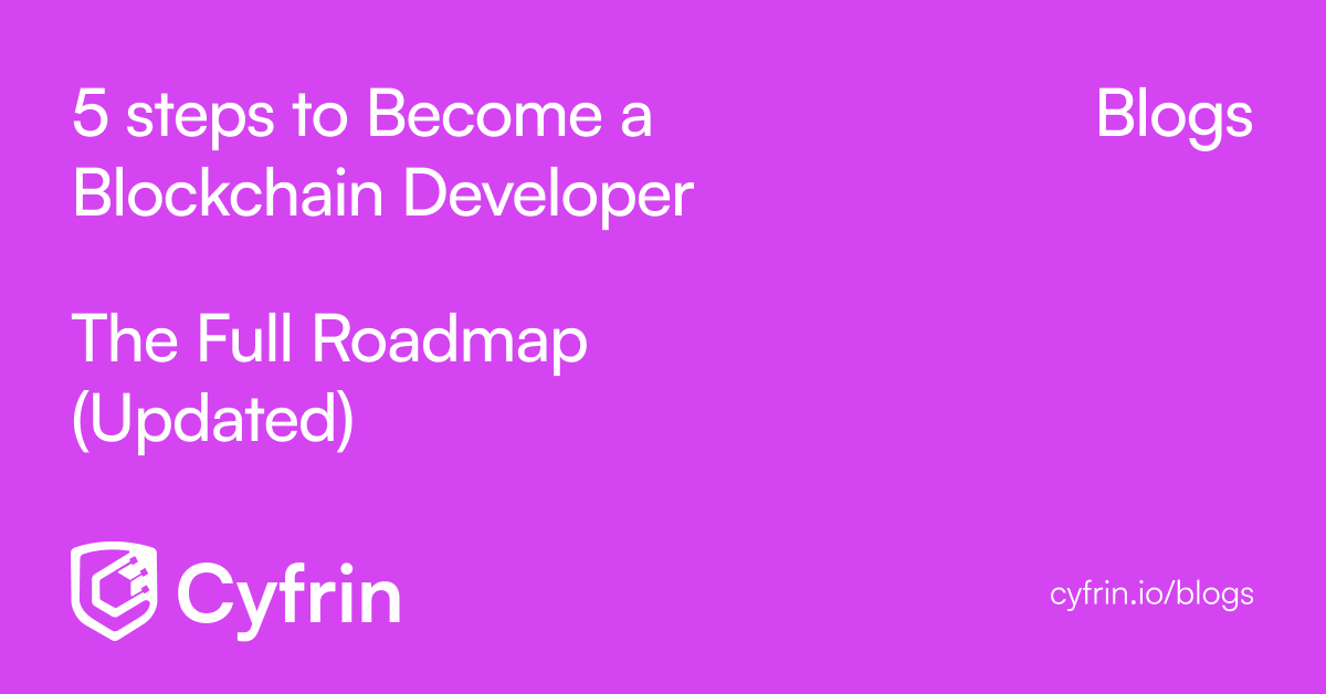 Blockchain Developer Roadmap - The Full Guide - Cyfrin