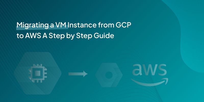 Migrating a VM Instance from GCP to AWS A Step by Step Guide | Ankercloud