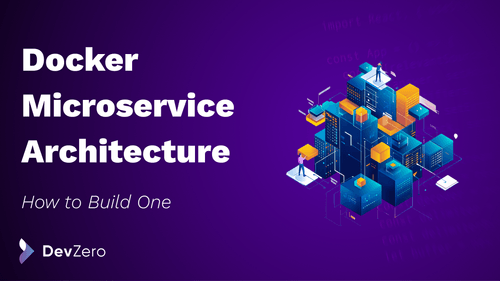 Docker Microservice Architecture: How to Build One