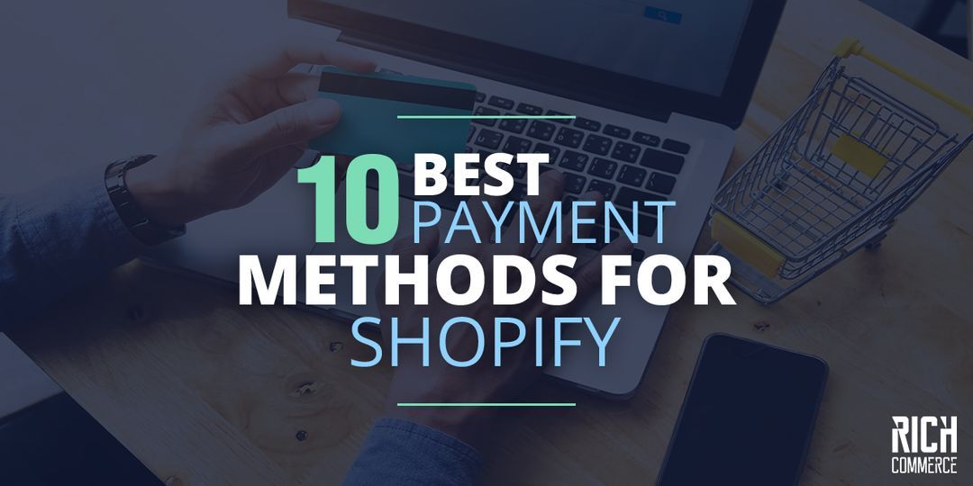 10 Best Payment Methods For Shopify