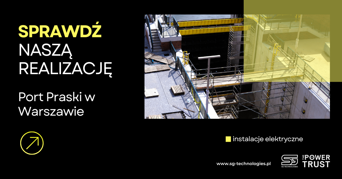 Instalacje elektryczne I SG Technologies I Port Praski