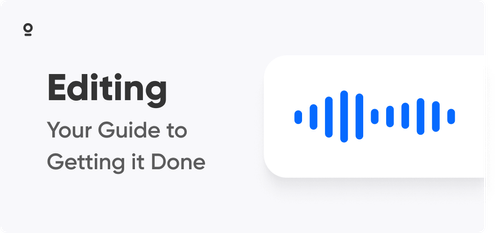 Podcast Editing: Your Guide to Getting the Job Done