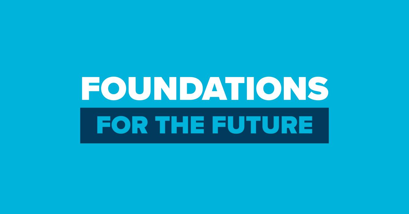 Foundations for the Future