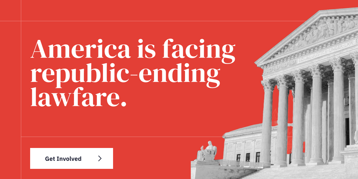 The Article III Project - America is facing republic-ending lawfare.