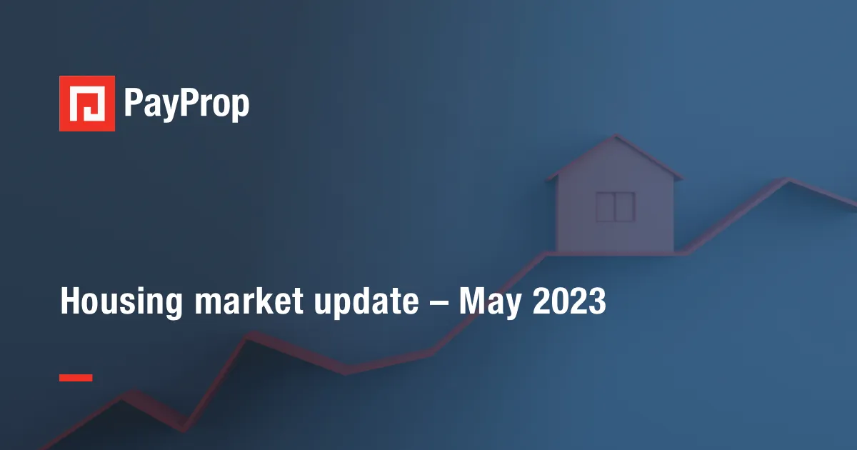 Housing market update – May 2023 - PayProp Blog