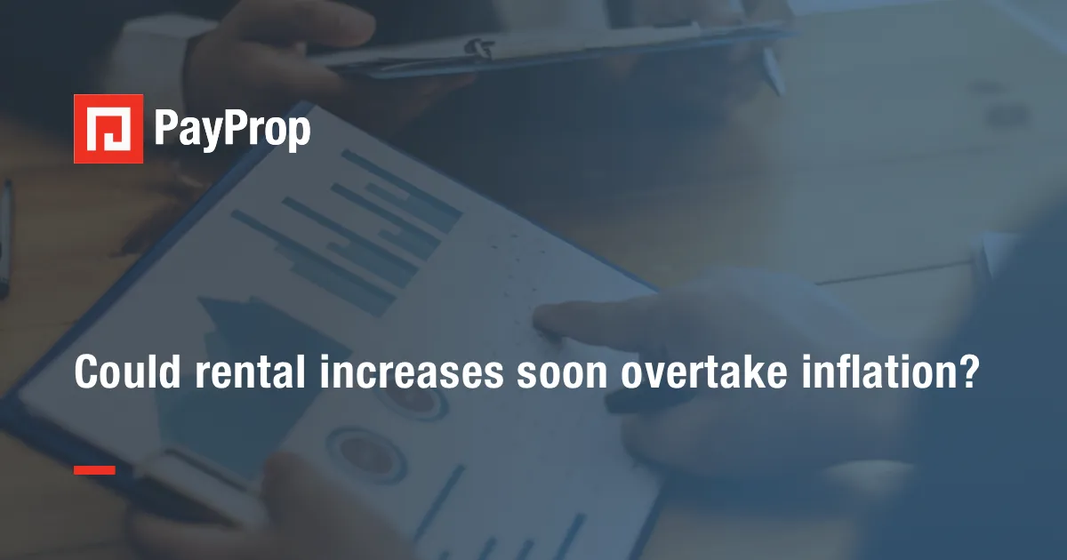 Could rental increases soon overtake inflation? - PayProp Blog