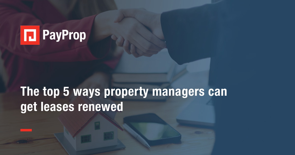 The top 5 ways property managers can get leases renewed - PayProp Blog