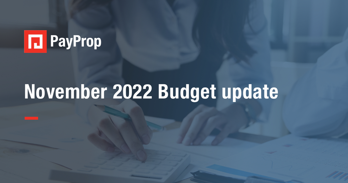 November 2022 Budget update - PayProp Blog