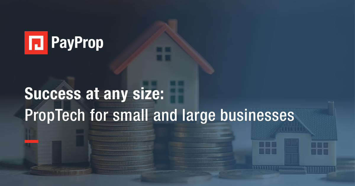 Success at any size: PropTech for small and large businesses - PayProp Blog