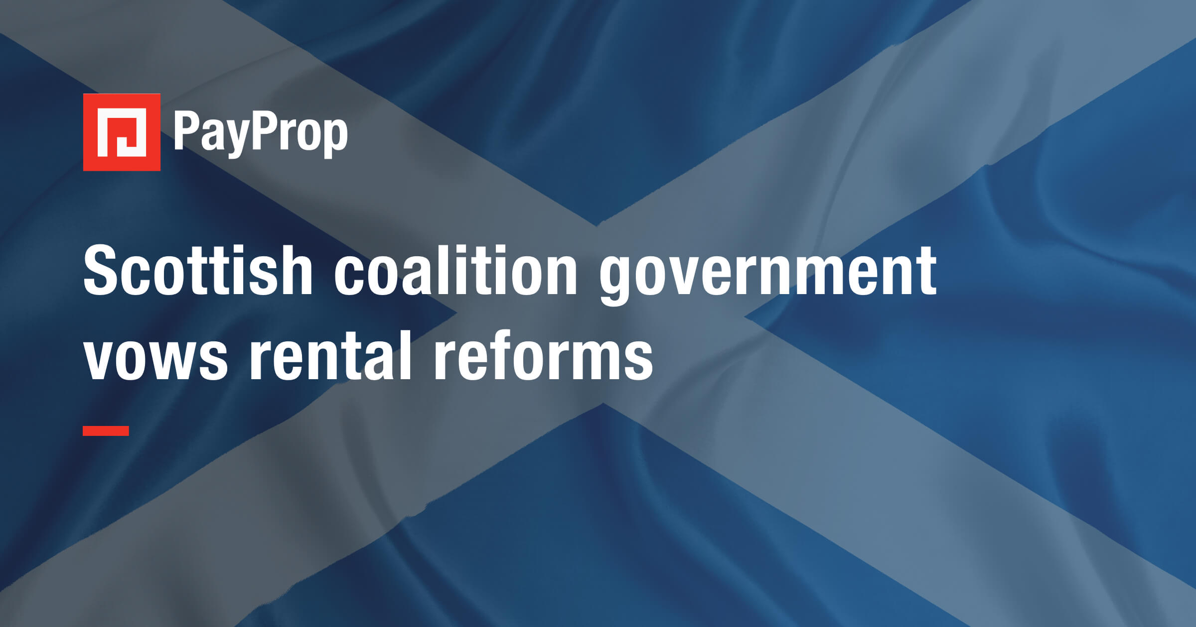 Scottish coalition government vows rental reforms - PayProp Blog
