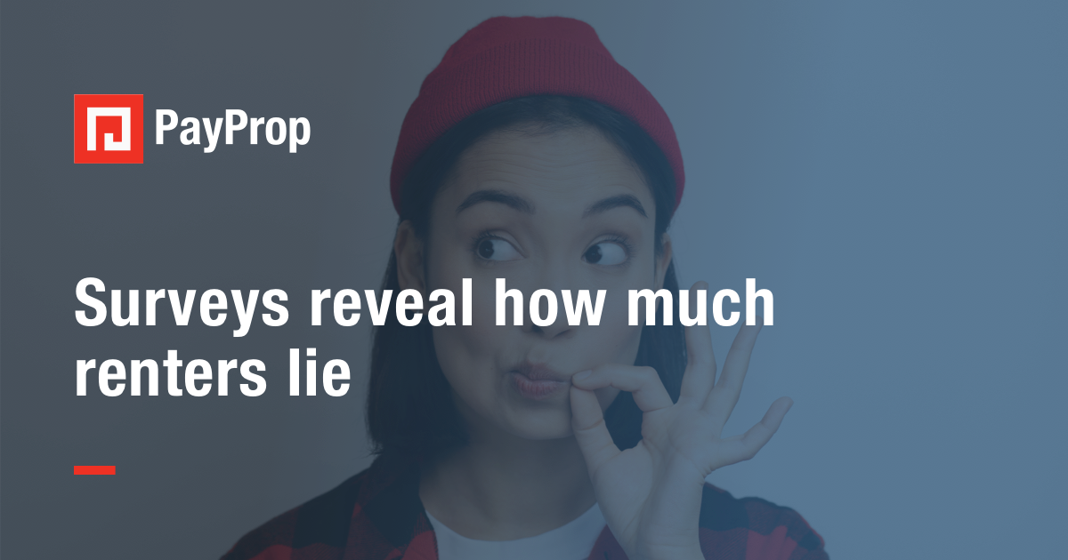 Surveys reveal how much renters lie - PayProp Blog