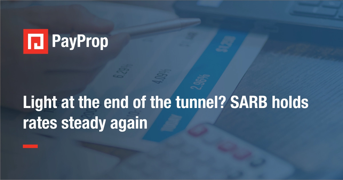Light at the end of the tunnel? SARB holds rates steady again - PayProp ...