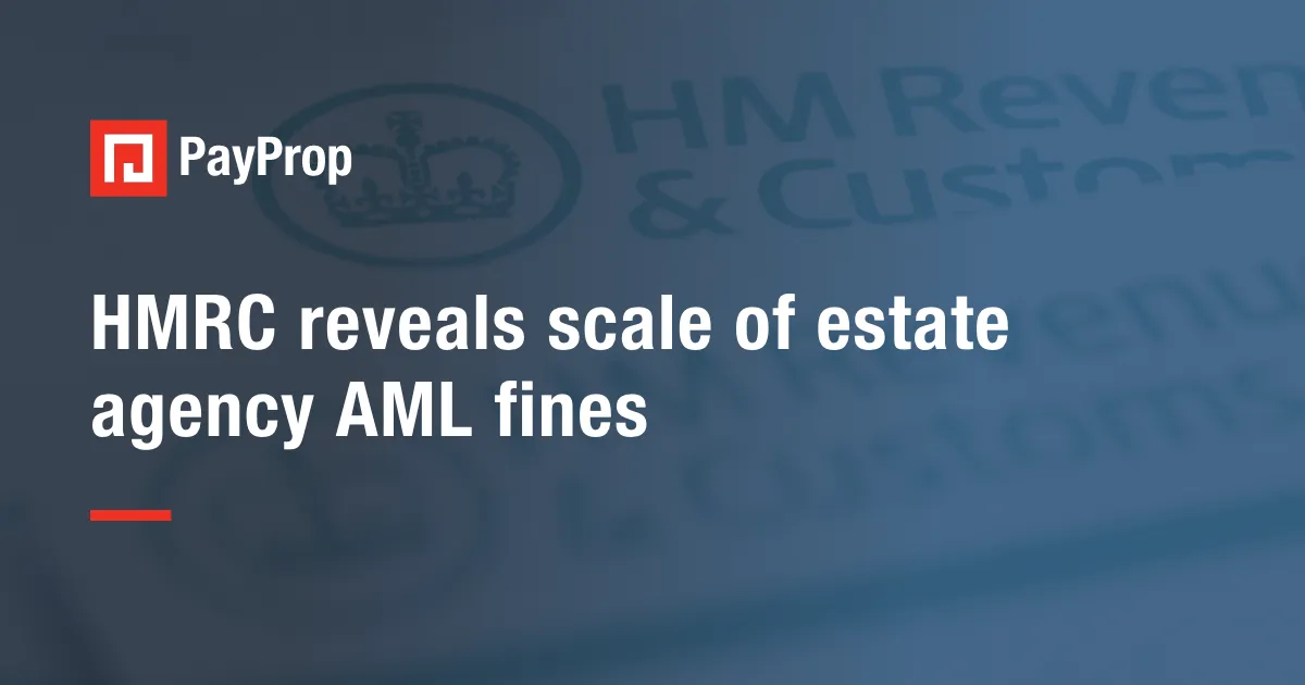 HMRC reveals scale of estate agency AML fines - PayProp Blog