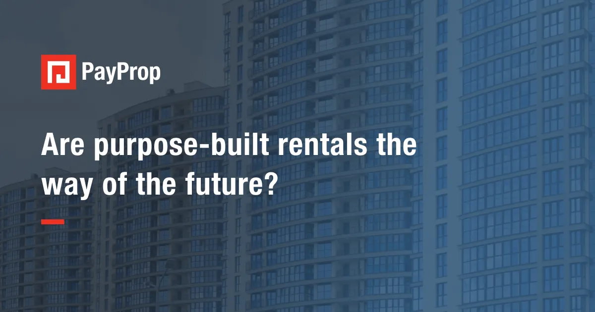 Are purpose-built rentals the way of the future? - PayProp Blog