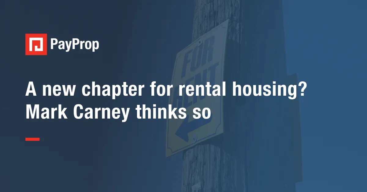 A new chapter for rental housing? Mark Carney thinks so - PayProp Blog