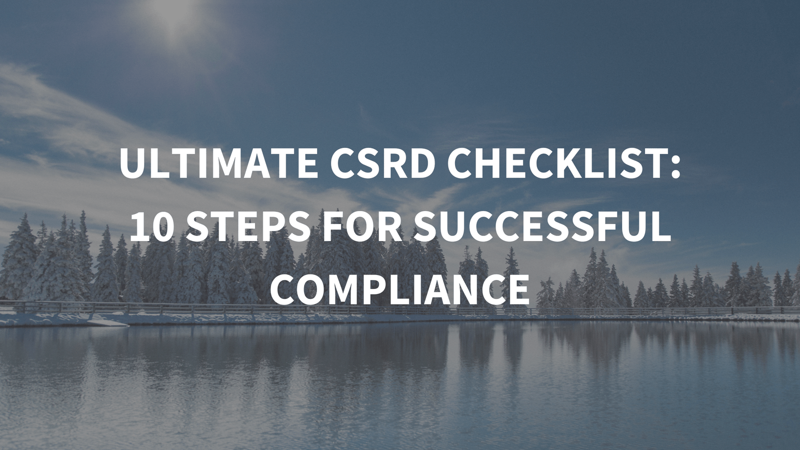 Your Ultimate CSRD Checklist: 10 Steps to Compliance