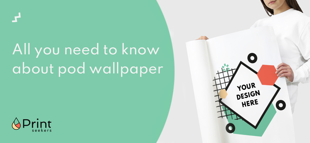 Print on demand wallpaper explained & more | Printseekerse
